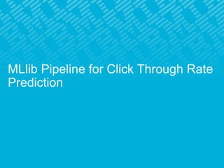CTR Prediction using Spark Machine Learning Pipelines | PPTX
