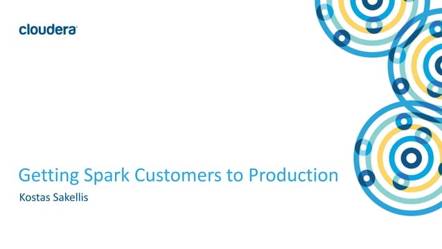 Getting Apache Spark Customers to Production | PPT