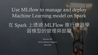 Use MLflow to manage and deploy Machine Learning model on Spark | PPT