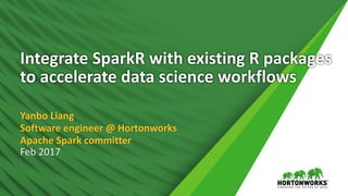 Integrate SparkR with existing R packages to accelerate data science workflows | PPT