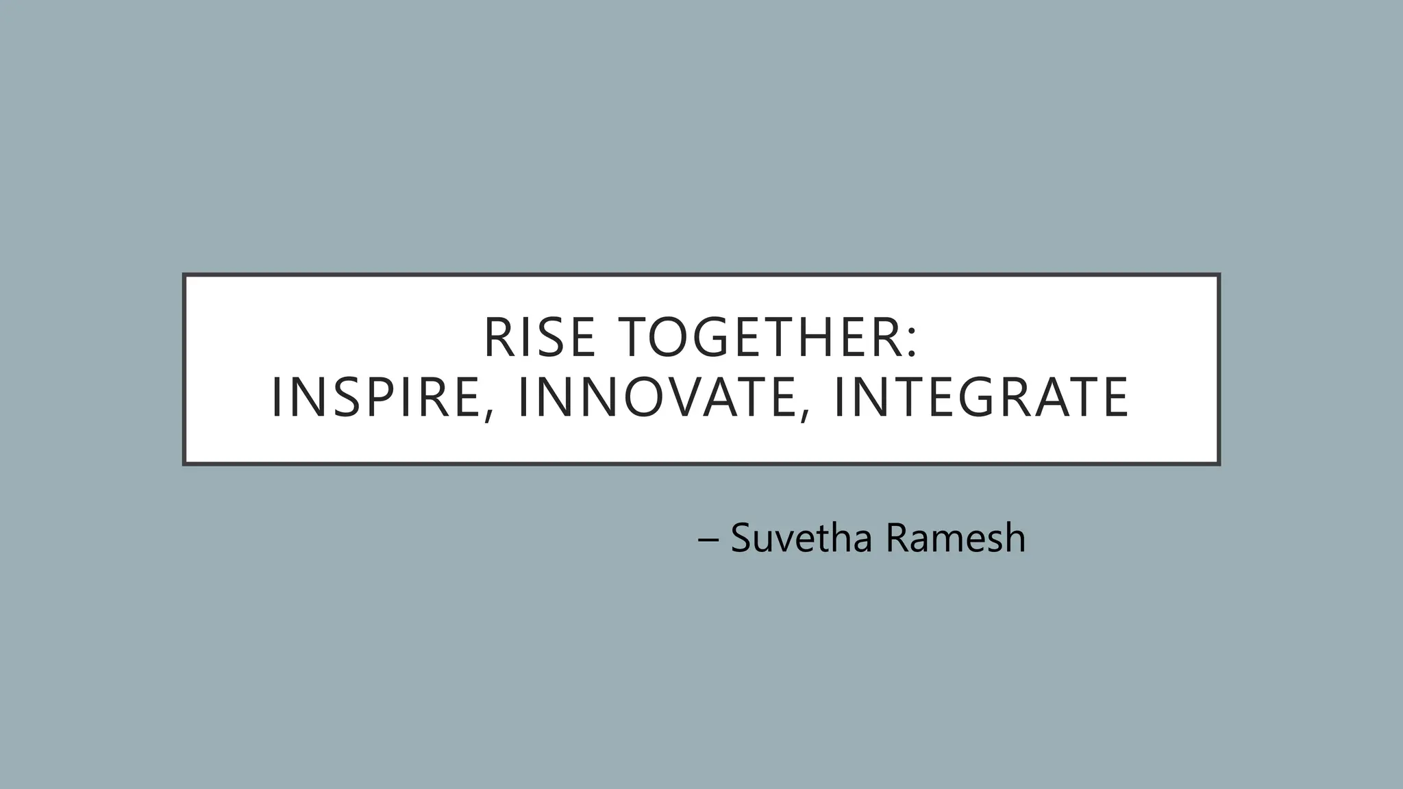 Rise Together: Inspire, Innovate, Integrate | PPT