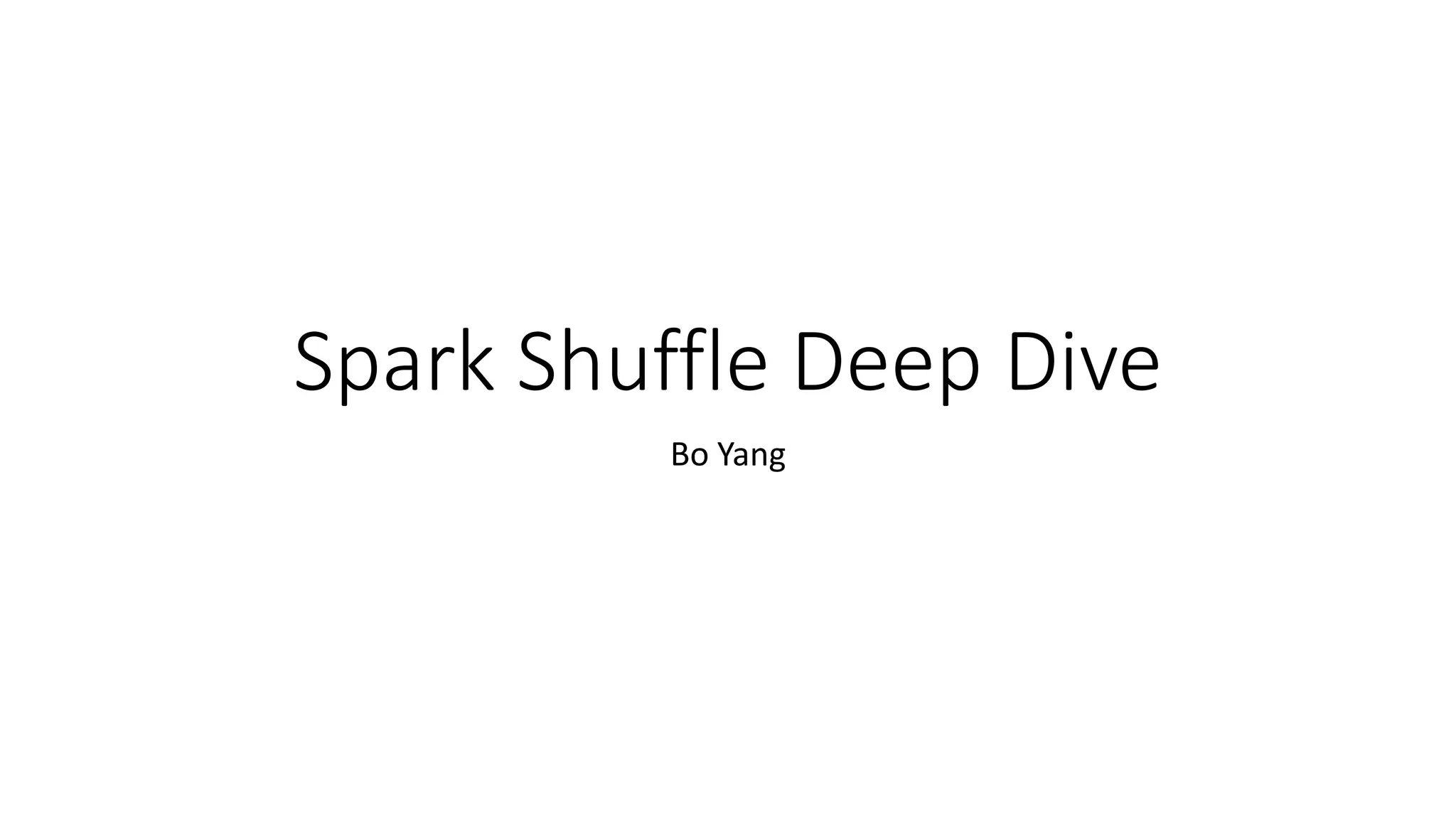Spark Shuffle Deep Dive Explained In Depth How Shuffle Works In Spark Ppt