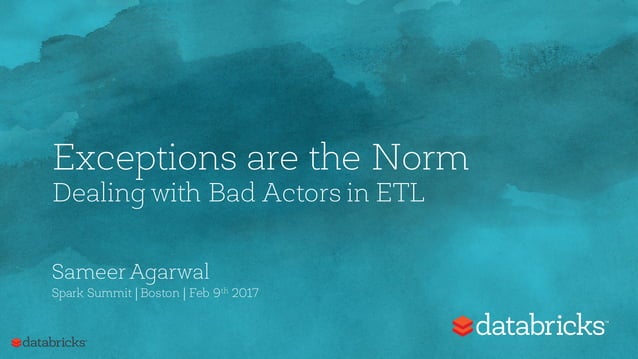 Exceptions are the Norm: Dealing with Bad Actors in ETL | PPT