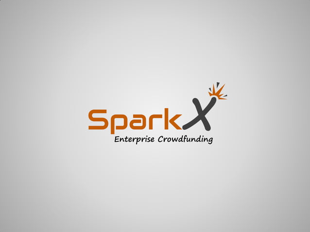 Spark X - Enterprise Crowdfunding | PPT