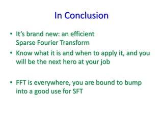 Sparse fourier transform | PPTX