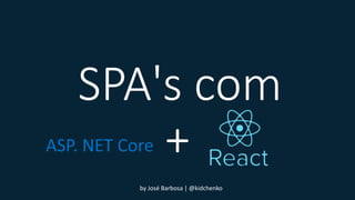 Spa's com Reactjs e Asp Net Core | PPT