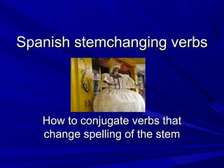 Spa stemchanging verbs | PPT