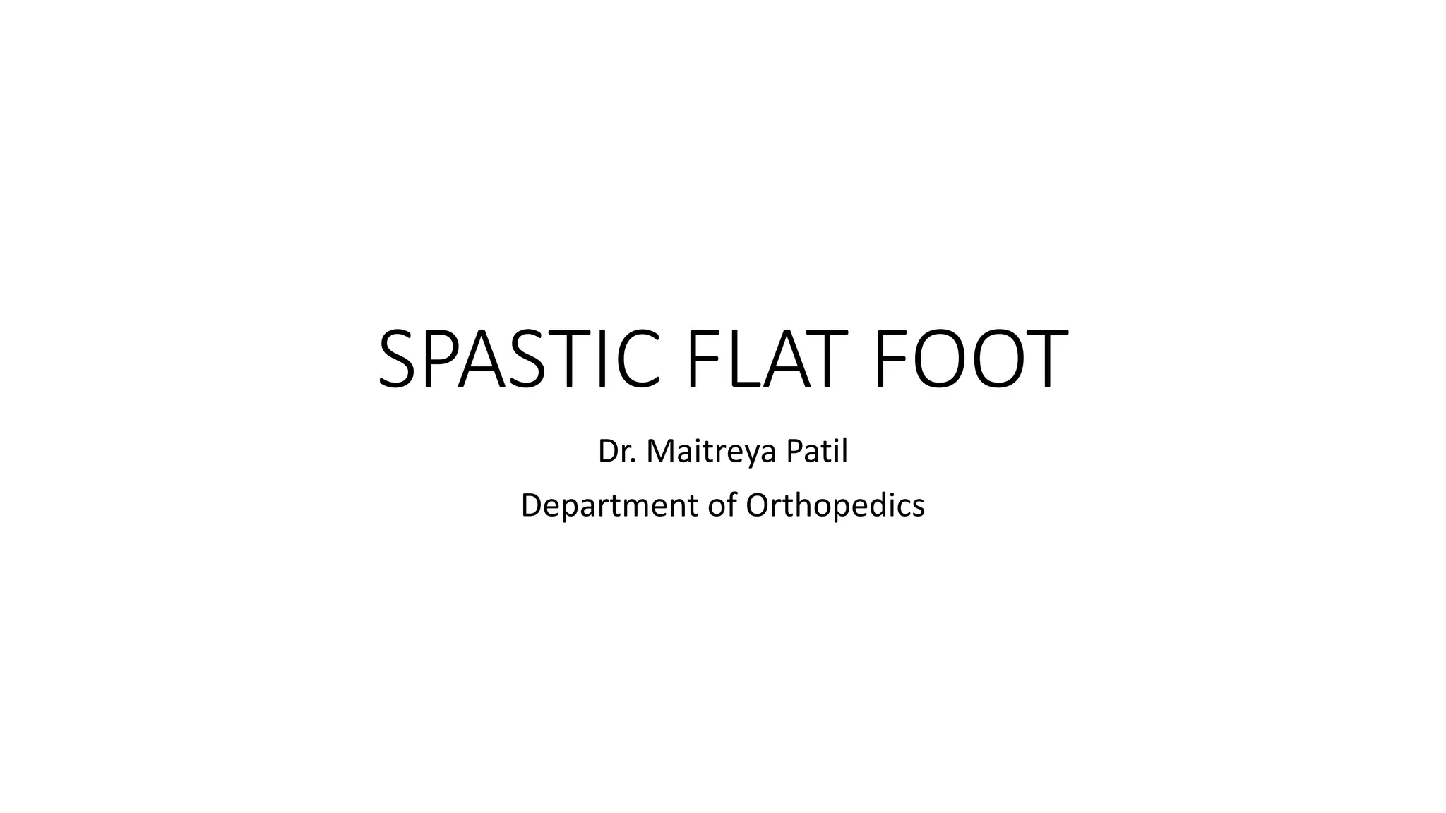 Spastic flat foot maitreya patil | PPT
