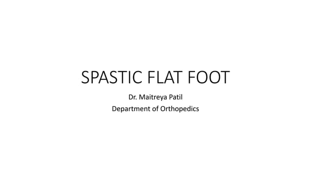 Spastic flat foot maitreya patil | PPT
