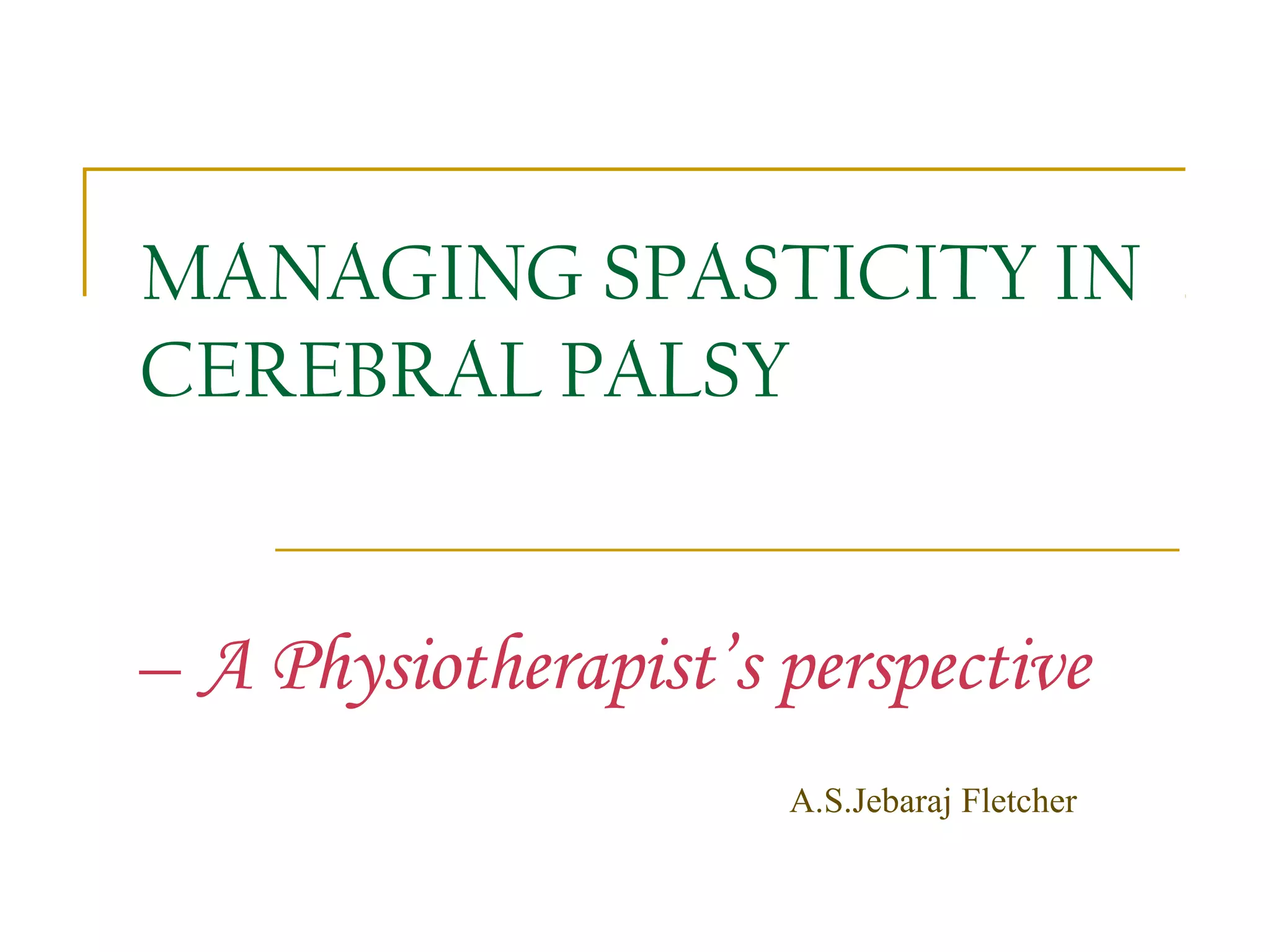 Spasticity management in Cerebral Palsy | PPT