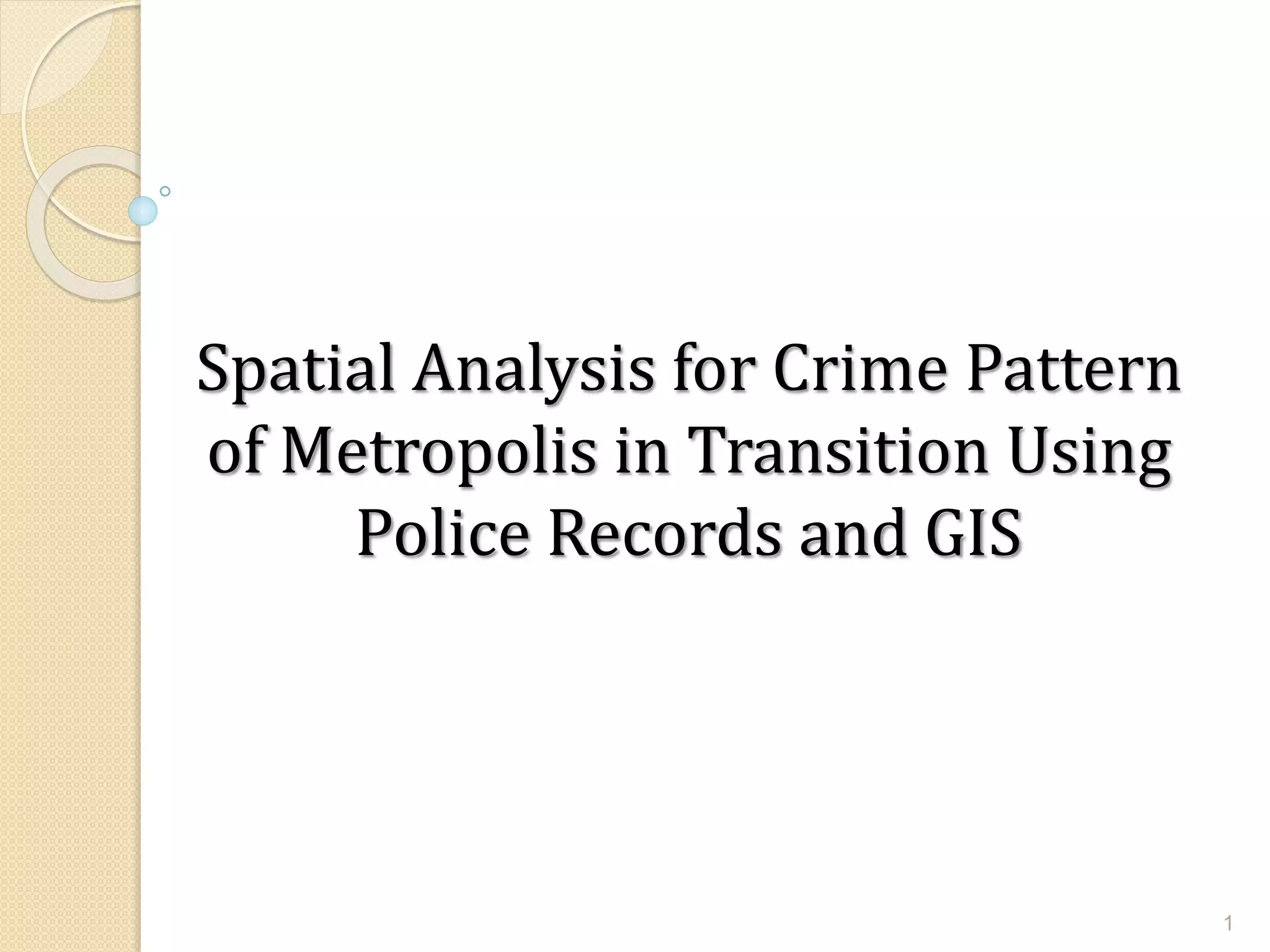 Spatial analysis for crime pattern of metropolis in China | PPTX