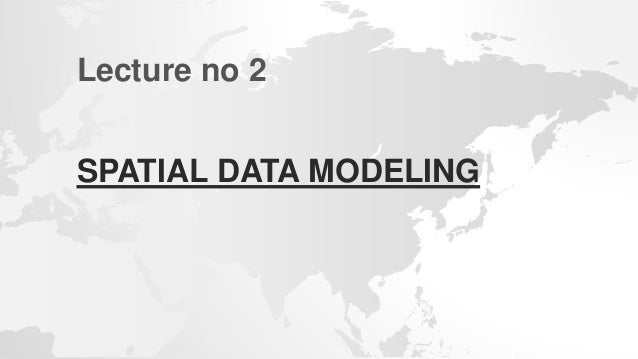 Spatial data modeling (Lecture#2)