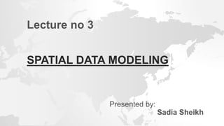 Spatial Data Modeling (Lecture#3) | PDF