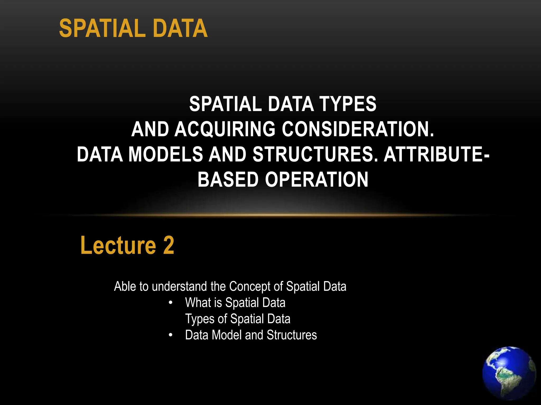 Spatial Data types and acquiring consideration.pptx