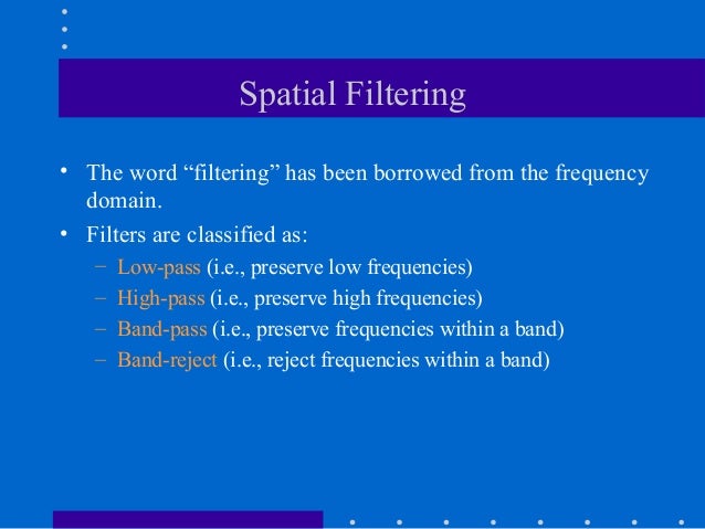 Spatial filtering Spatial filtering
