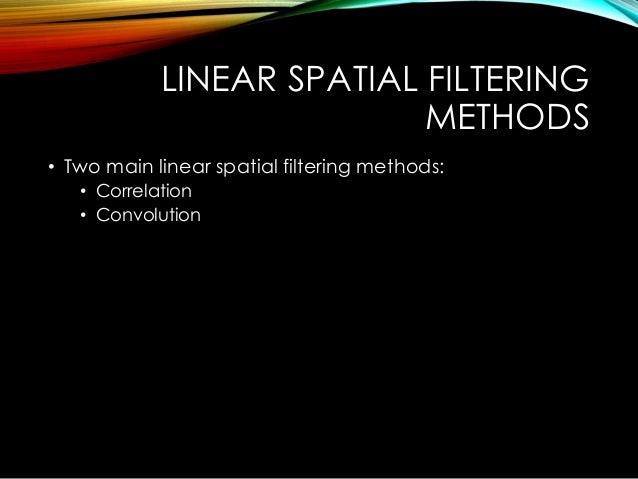 Spatial filtering using image processing Spatial filtering using image processing
