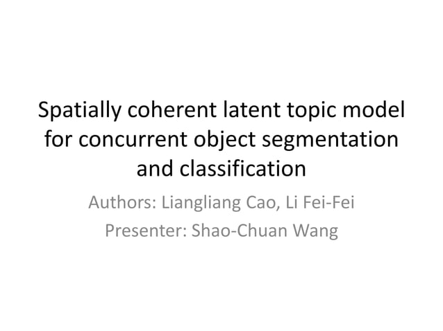Spatially Coherent Latent Topic Model For Concurrent Object