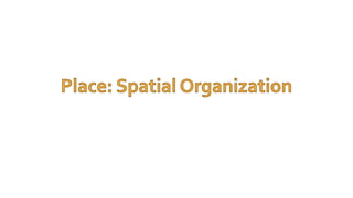 Place: Spatial organization | PPTX