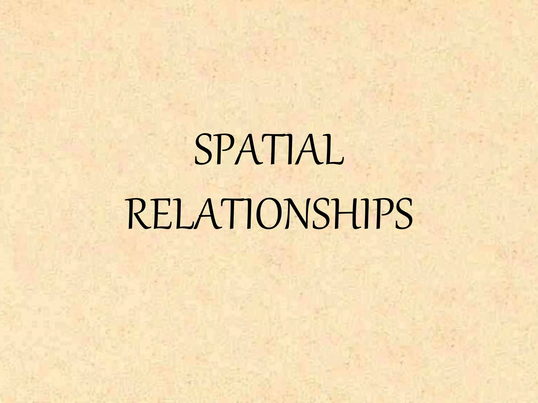 Spatial relationships | PPTX