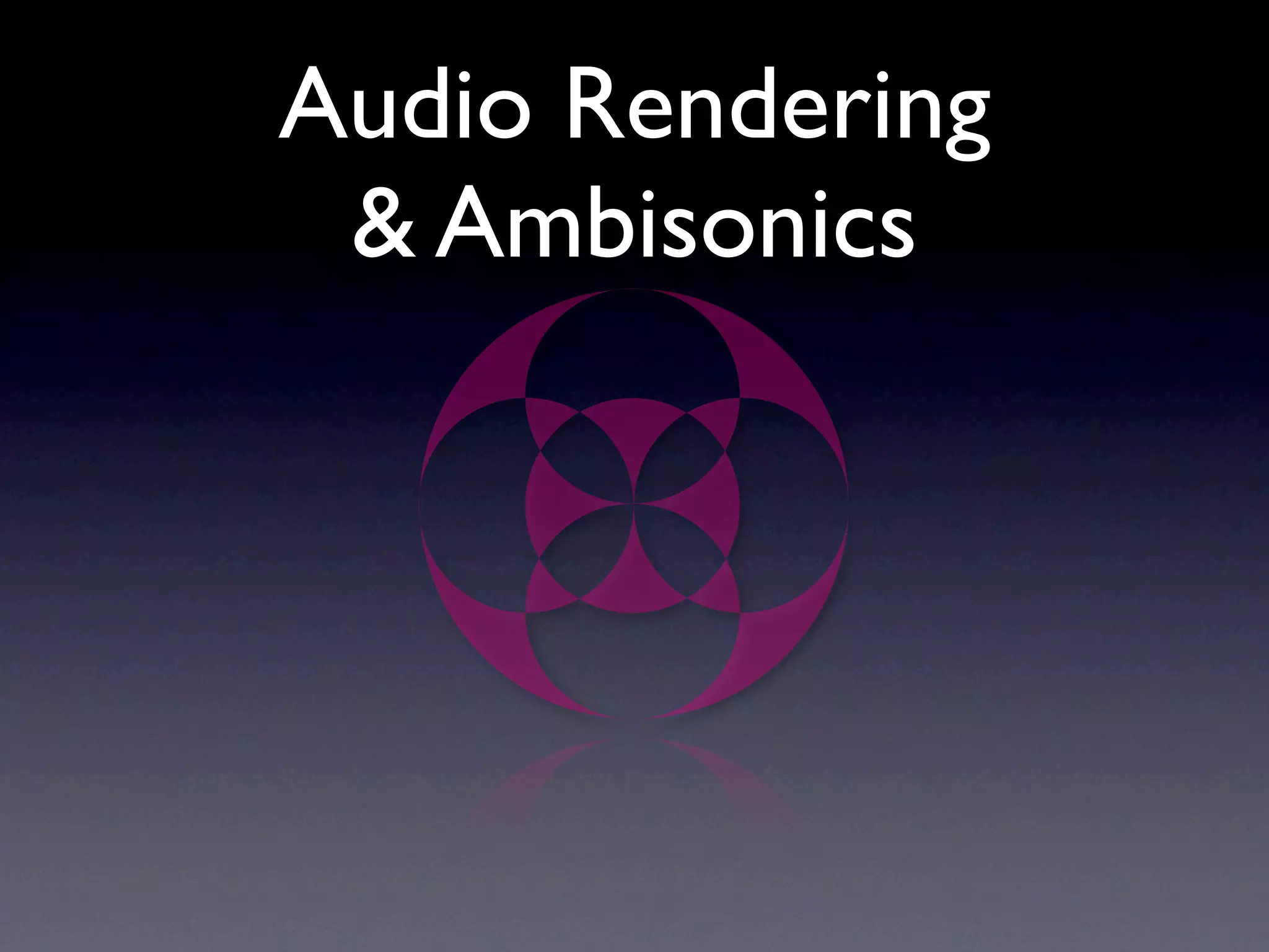 Spatial Sound 3: Audio Rendering and Ambisonics | KEY