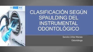 Clasificación Spaulding de instrumental odontológico | PDF