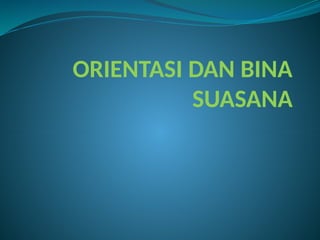 SPB. 1.1 Orientasi & Bina Suasana Satu.pptx