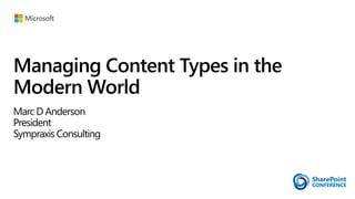 SPC2019 - Managing Content Types in the Modern World | PPT