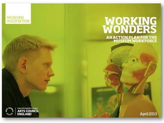 Working Wonders - Action plan for museum workforce | PPTX | Museums ...