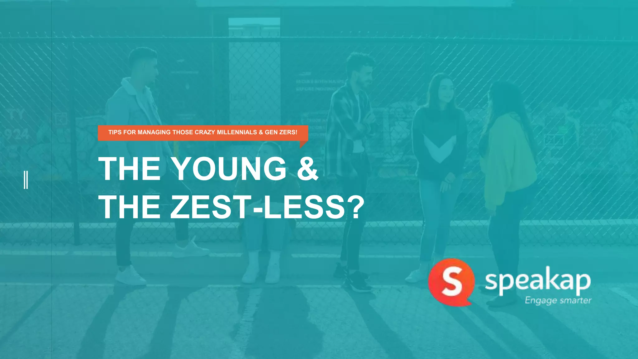 The Young & The Zest-less: Managing Gen Z and Millennials | PPT