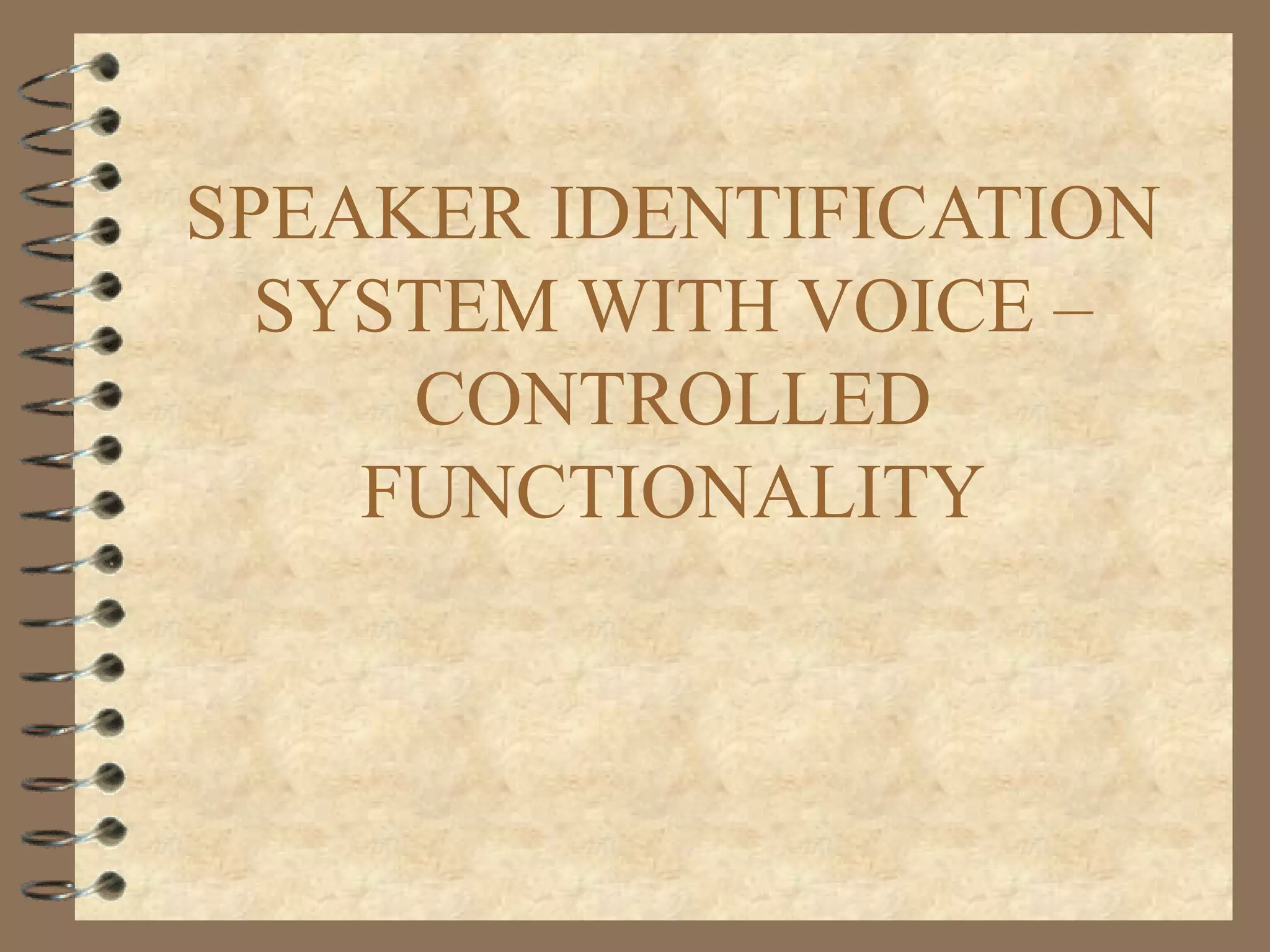 Speaker Identification System With Voice Controlled Functionality Ppt