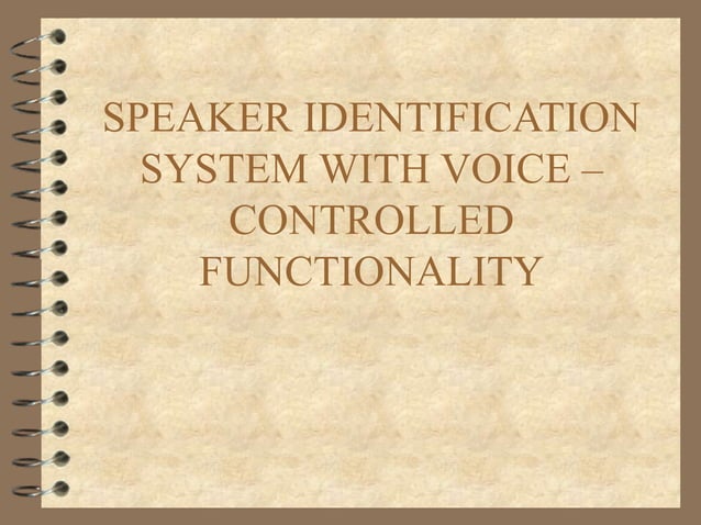 Speaker identification system with voice controlled functionality | PPT
