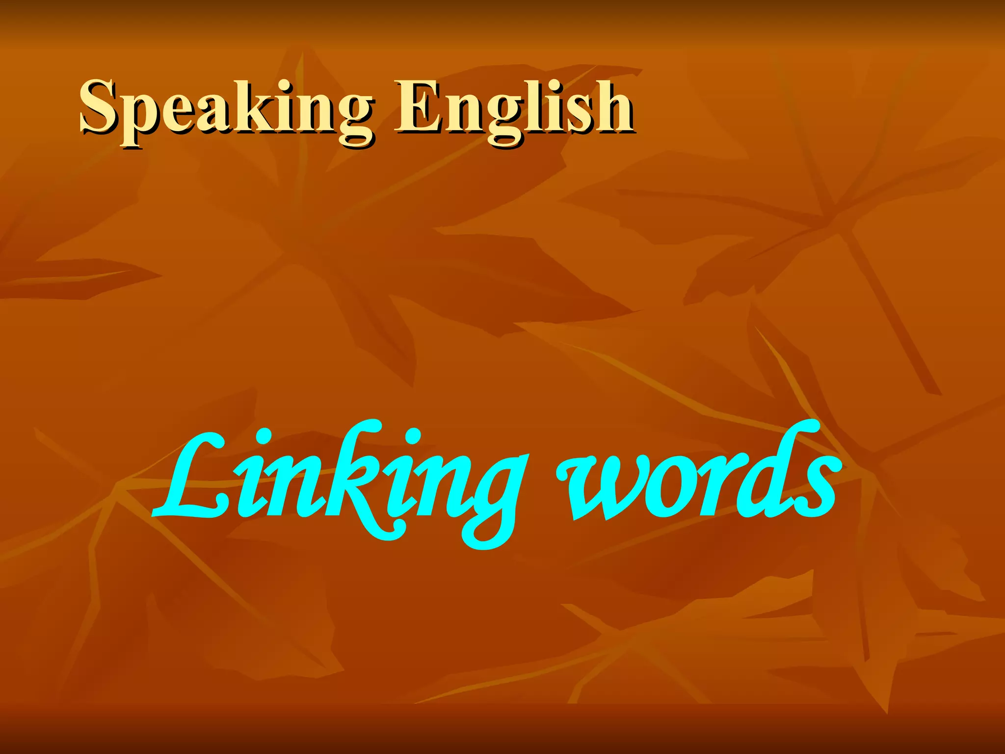Speaking English (Linking Words) | PPT
