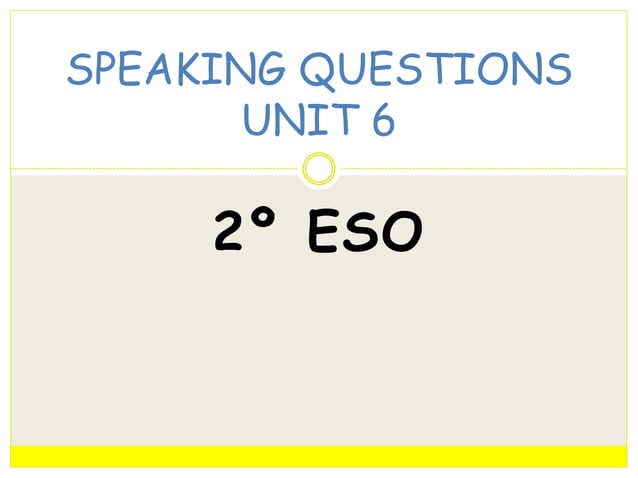 Speaking 2nd_ESO_unit 6 | PPT