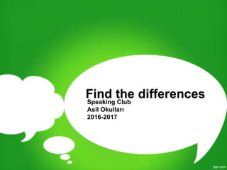 Speaking club find the differences | PPT | Professional School ...