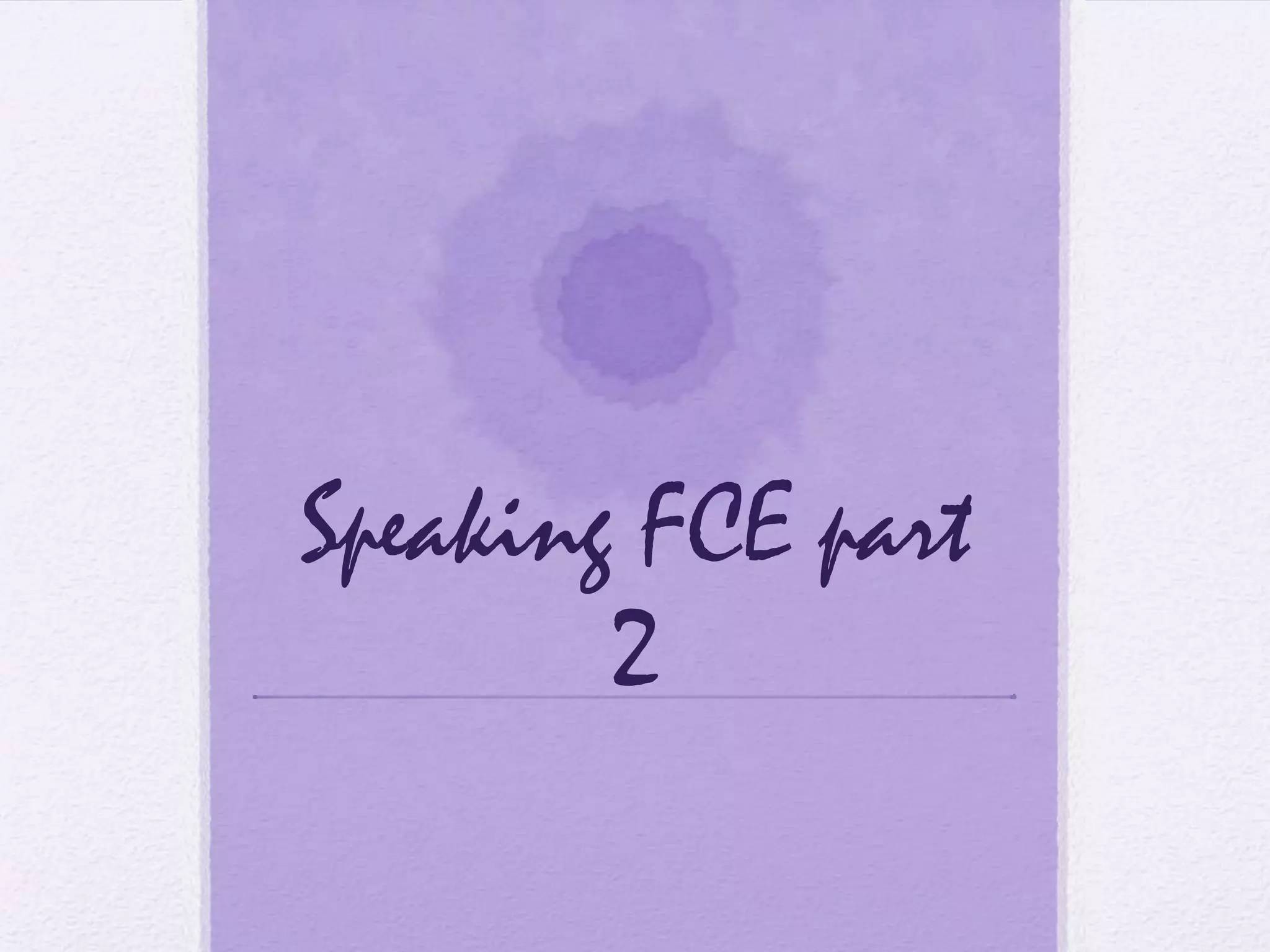 Speaking practice FCE part 2 | PPTX
