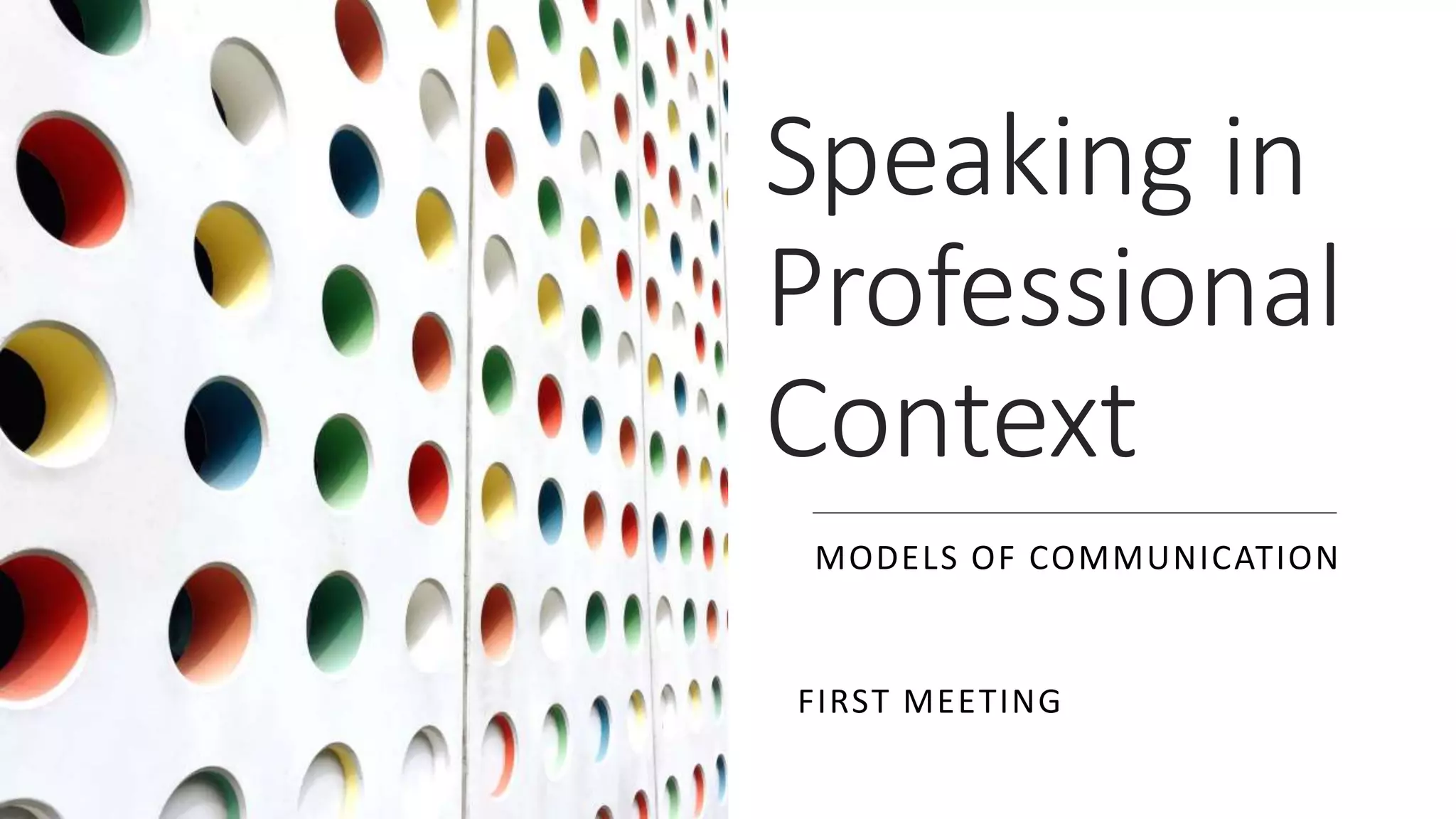 Speaking in professional context : Models of communication | PPTX