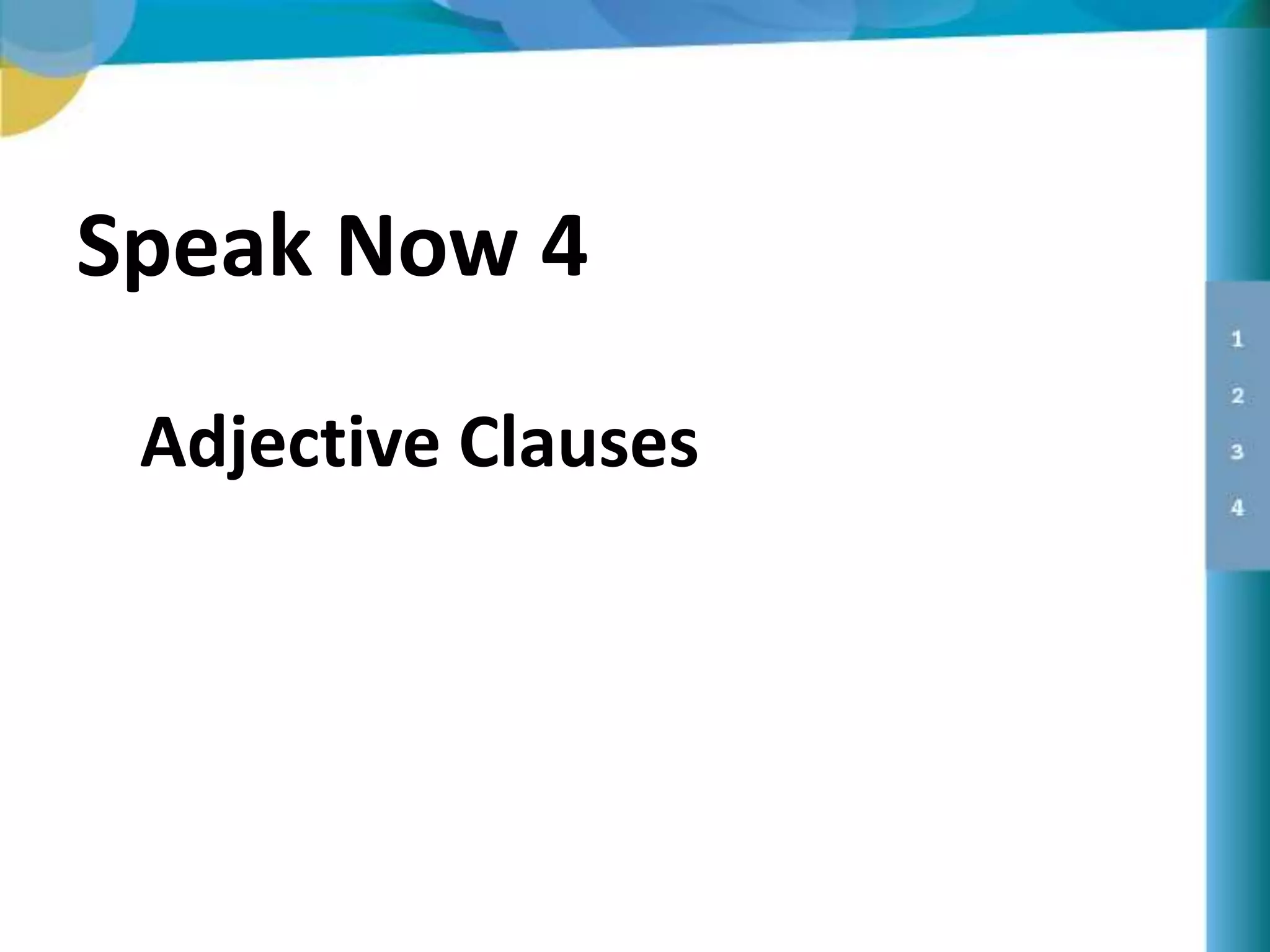 Speak Now 4-1-2 Adjective Clauses.pptx