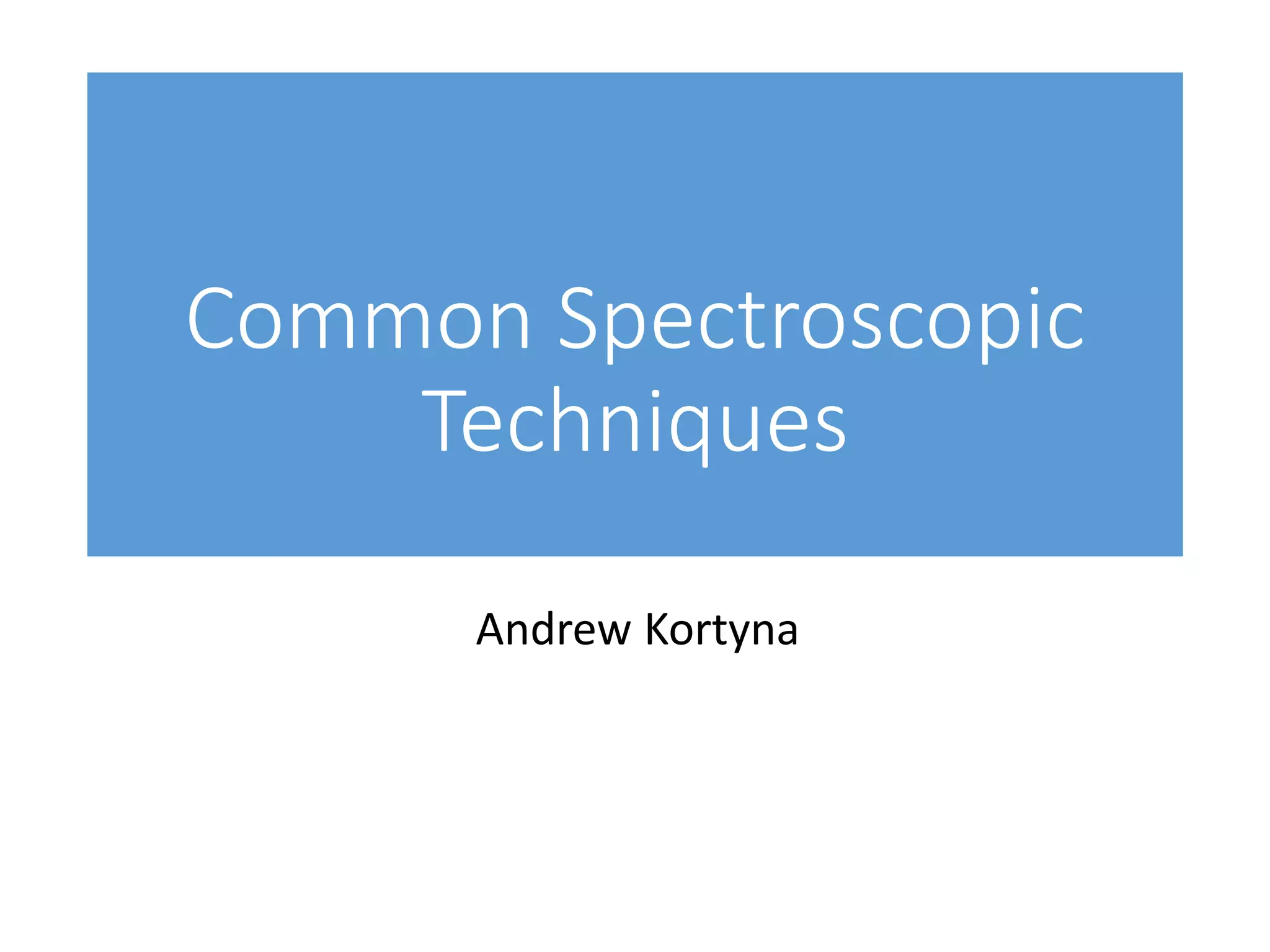 Common Spectroscopic Techniques | PPT