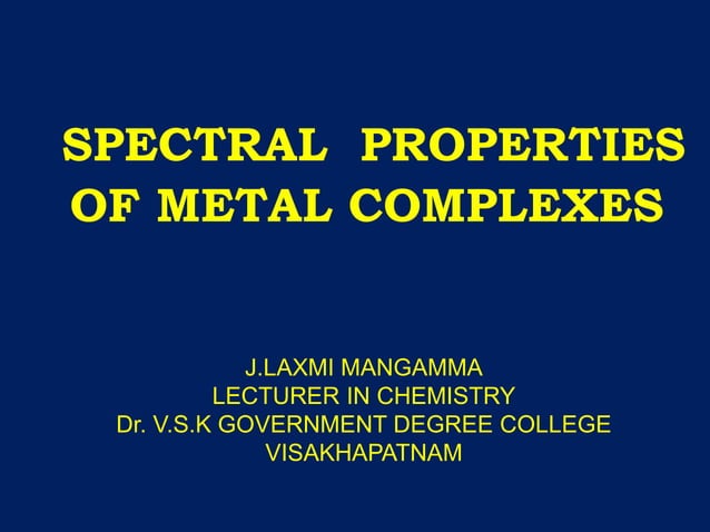 spectral properties of metal complexes | PPTX | Chemistry | Science