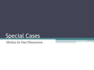 Special cases for motion in One D | PPTX
