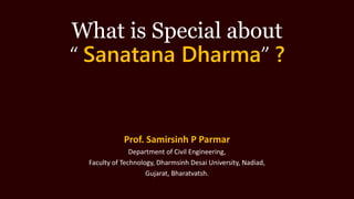 What is SPECIAL ABOUT SANATANA DHARMA.pptx
