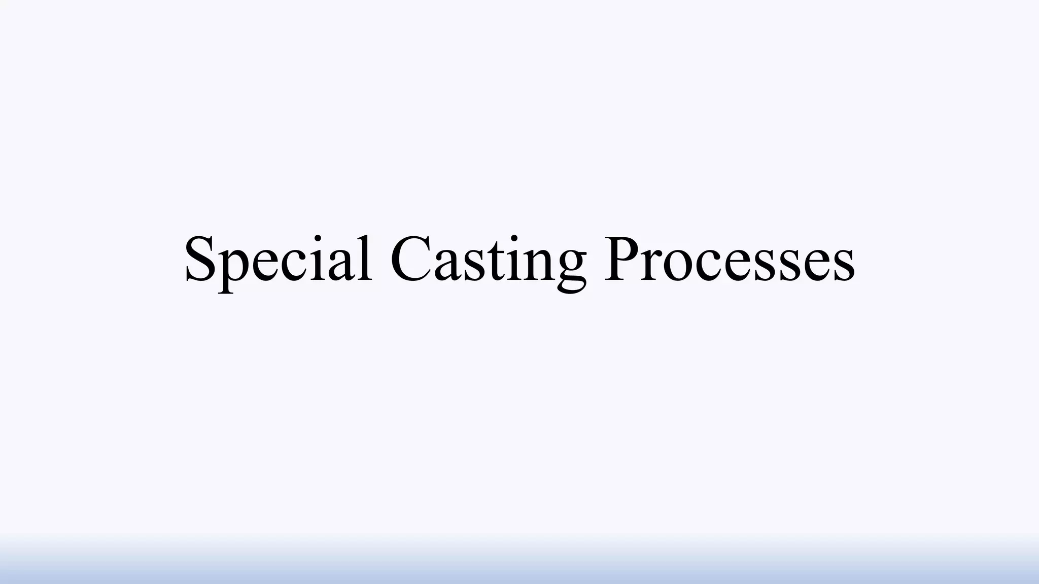 Special Casting Processes.pptx | Science