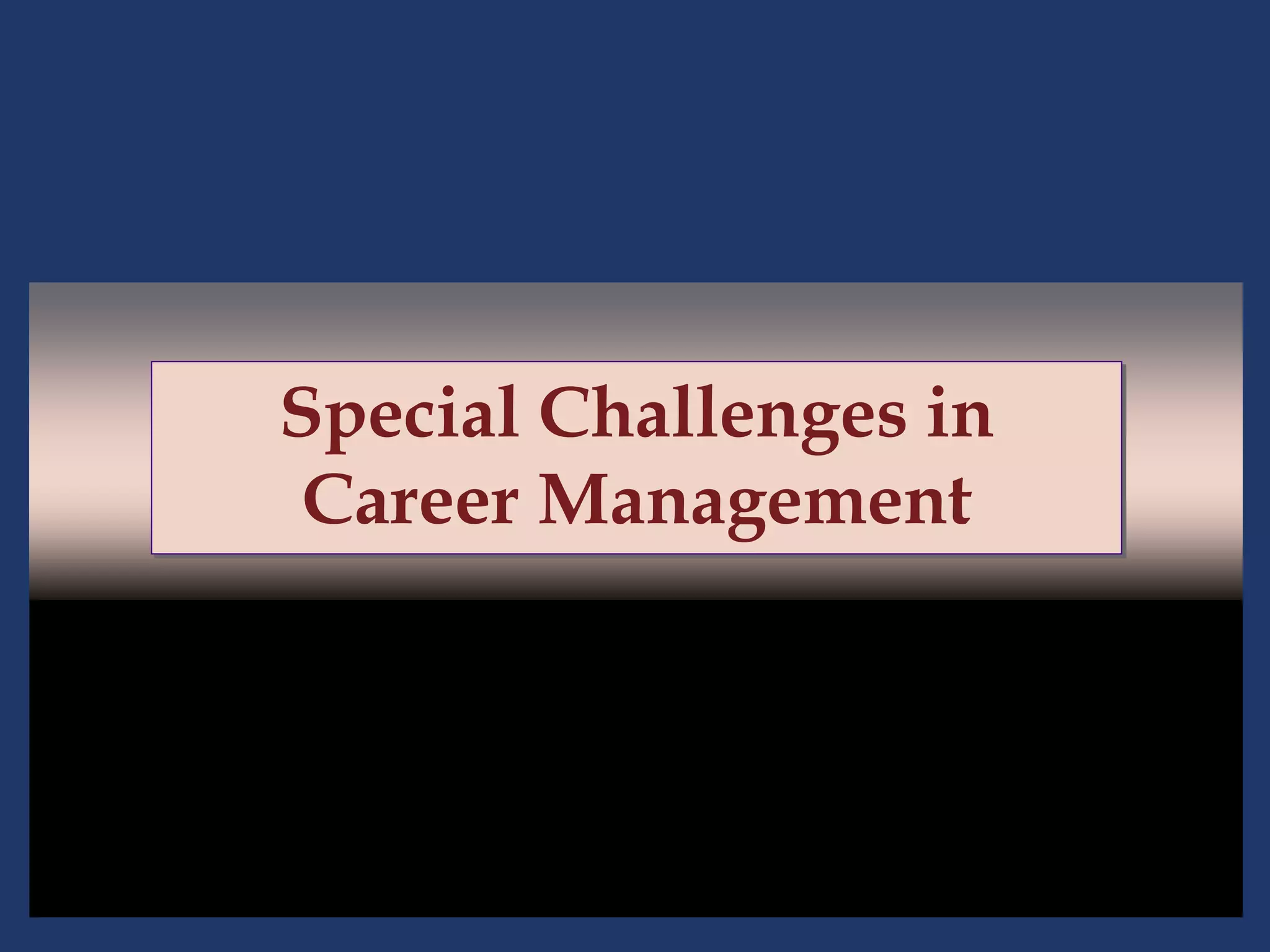 Special Challenges in Career Management - PPT 12.pptx