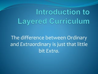 Layered Curriculum - Professional Development for teachers | PPTX