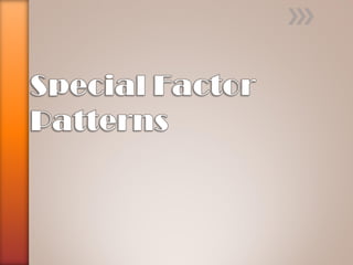 Special factor patterns | PPT