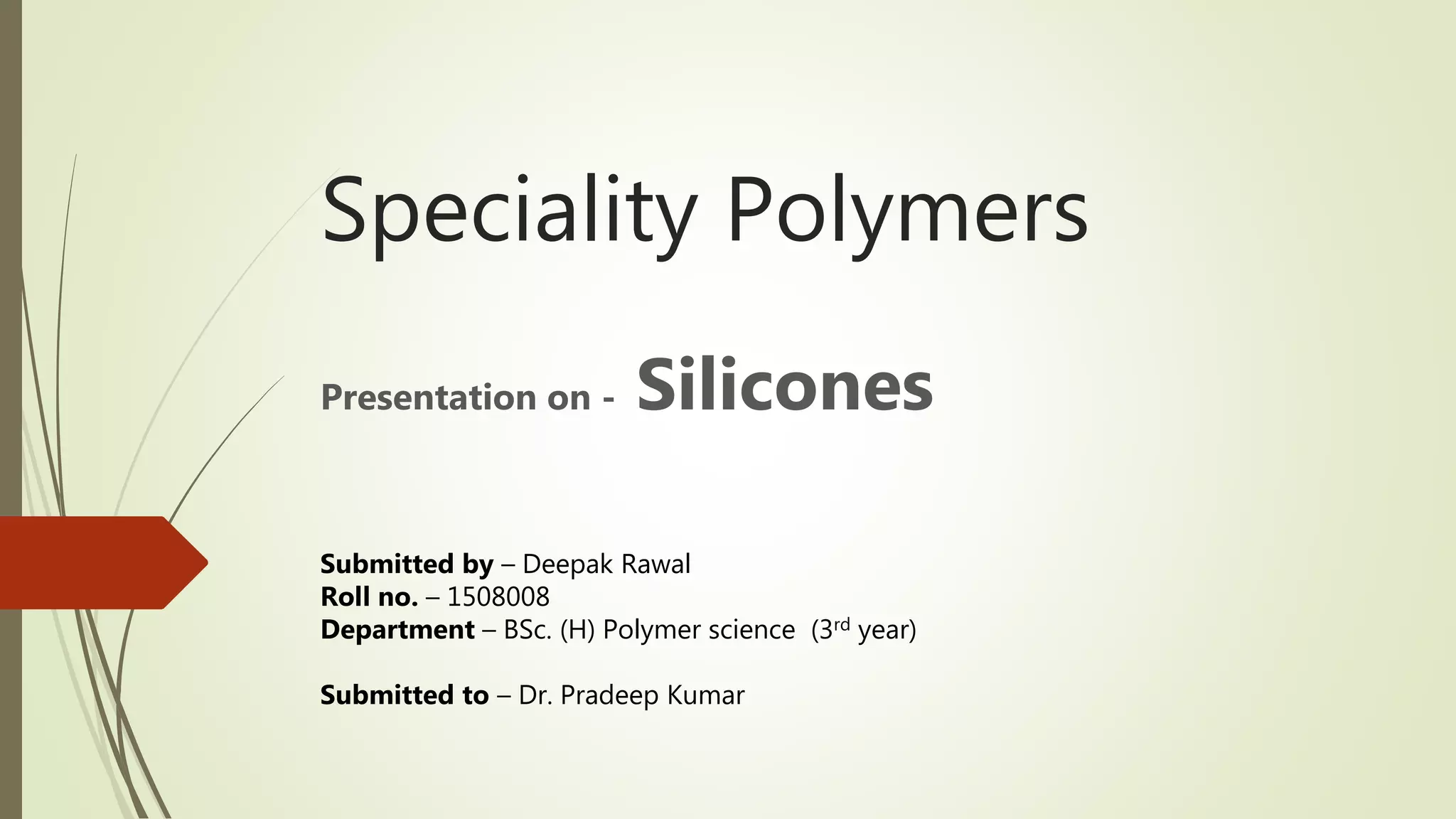 PPT on "Silicones" by Deepak rawal, Speciality polymers | PPTX