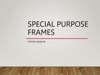 SPECIAL PURPOSE FRAME.pptx
