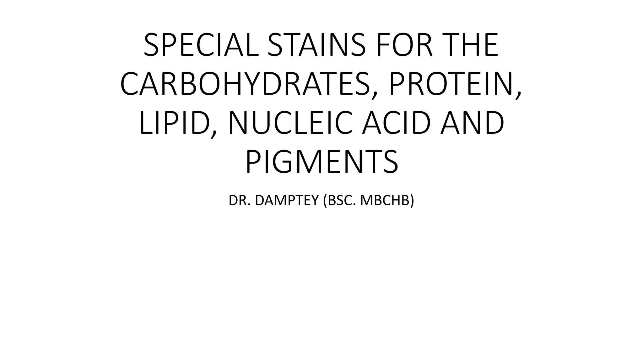 SPECIAL STAINS FOR THE CARBOHYDRATES, PROTEIN, (1).pptx