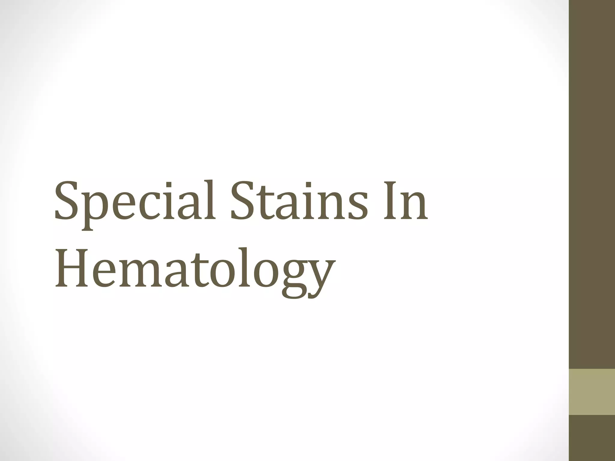 Special stains in hematology | PPTX