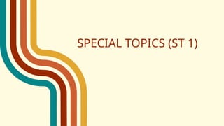 Special Topics ST 1 with three possible topics.pptx